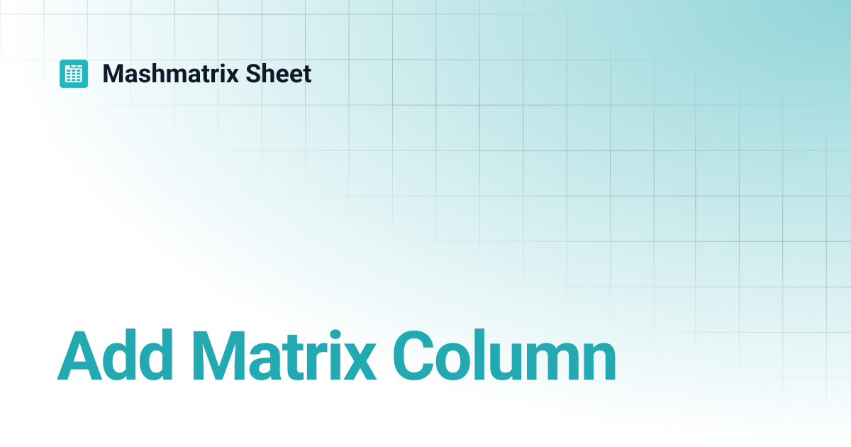 Add Matrix Column | Mashmatrix Sheet