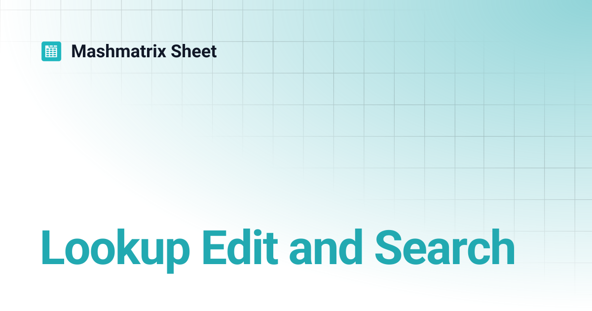Lookup Edit and Search | Mashmatrix Sheet